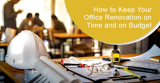 How to Keep Your Office Renovation on Time and on Budget